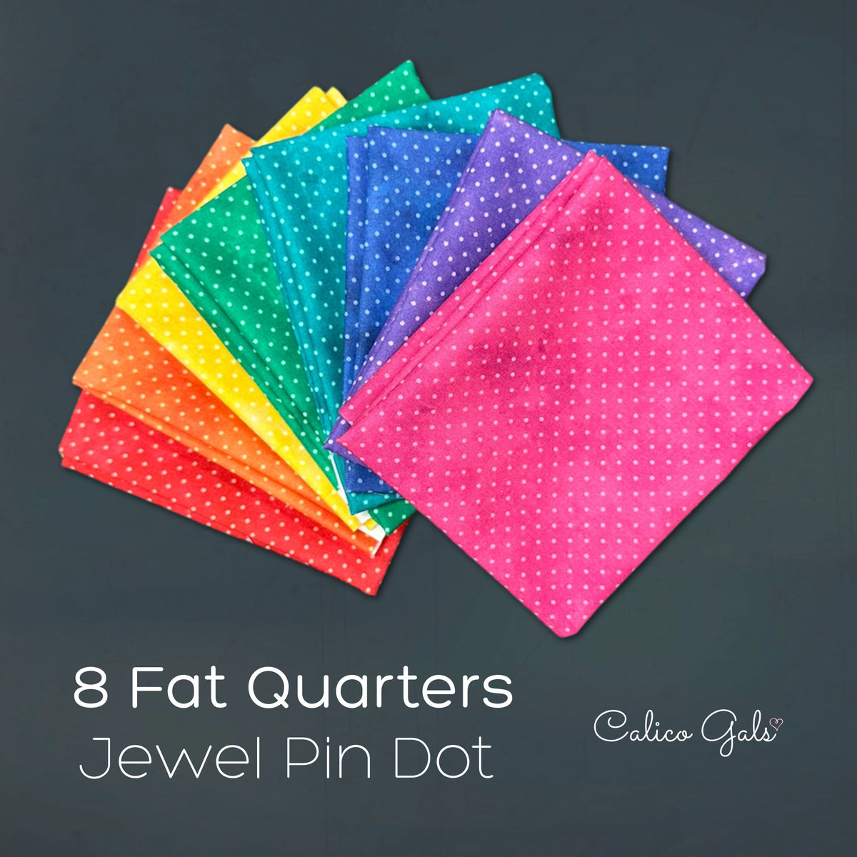 8 FAT QUARTERS JEWEL PIN DOT – Calico Gals